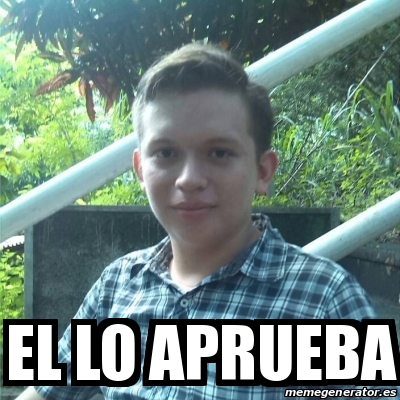 Meme Personalizado - EL lo aprueba - 23089891