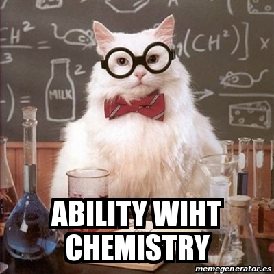 Meme Chemistry Cat - ability wiht chemistry - 23803030