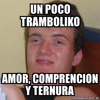Meme Stoner Stanley - un poco tramboliko amor, comprencion y ternura ...