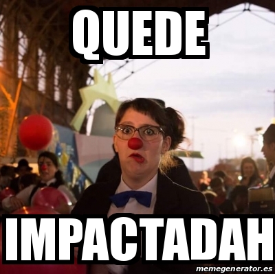 Meme Personalizado - QUEDE IMPACTADAH - 23813626