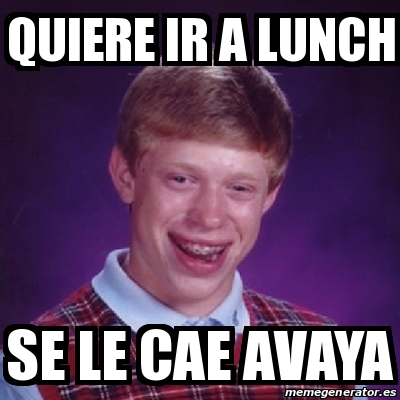 Meme Bad Luck Brian - quiere ir a lunch se le cae avaya - 23815700