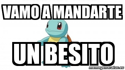 Meme Personalizado - VAMO A MANDARTE UN BESITO - 23820281