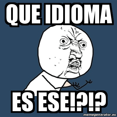 Meme Y U No - que idioma es ese!?!? - 23840976