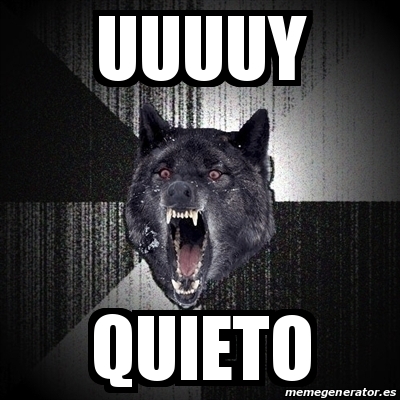 Meme Insanity Wolf - uuuuy quieto - 23852273