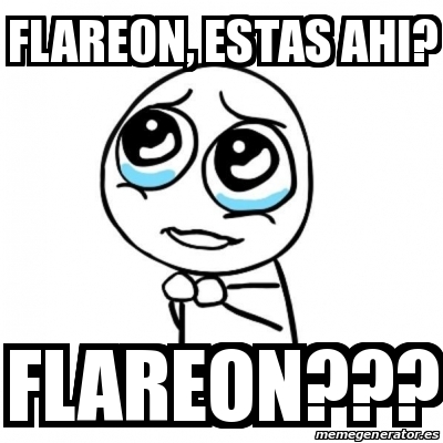 Meme Por favor - flareon, estas ahi? flareon??? - 23855880