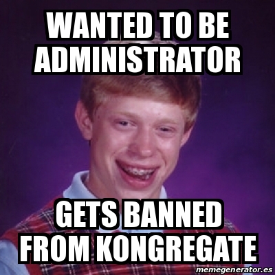 Meme Bad Luck Brian - wanted to be administrator gets banned from ...