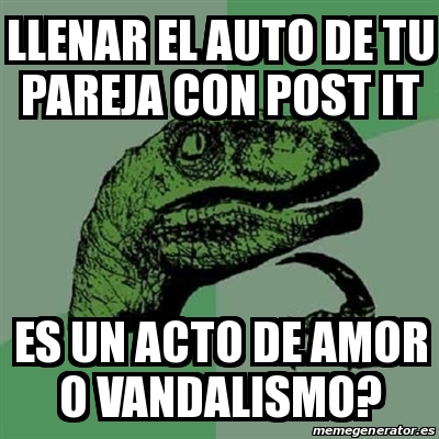 Meme Filosoraptor - Llenar el auto de tu pareja con post it Es un acto ...