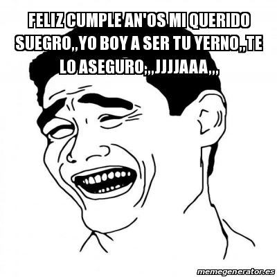 Meme Yao Ming 2 - Feliz cumple an'os mi querido suegro,,yo boy a ser tu ...