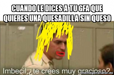 Memes Con Quesadillas