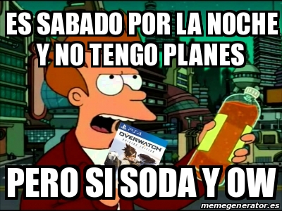 Meme Personalizado - es sabado POR la noche y no tengo planes PERO SI ...