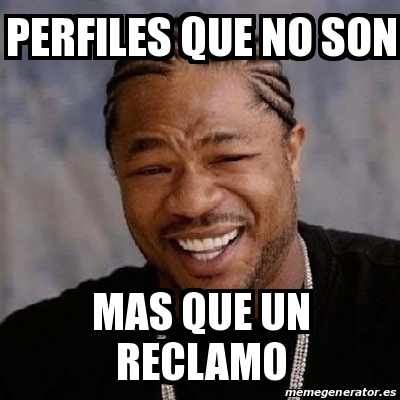 Meme Yo Dawg - perfiles que no son mas que un reclamo - 23895424