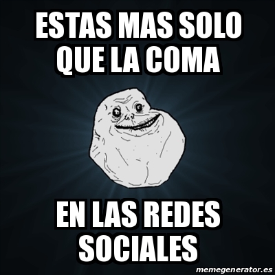 Meme Forever Alone - estas mas solo que la coma en las redes sociales ...