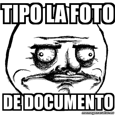 Meme Me Gusta - TIPO LA FOTO DE DOCUMENTO - 23099295