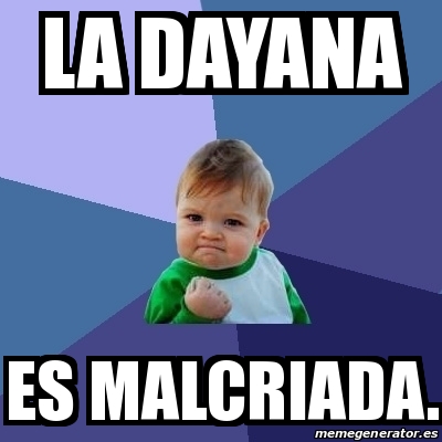 Meme Bebe Exitoso - La Dayana es malcriada. - 23903554