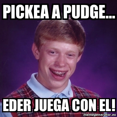 Meme Bad Luck Brian - Pickea a pudge... eder juega con el! - 23905665