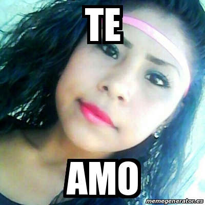 Meme Personalizado - Te Amo - 23905855