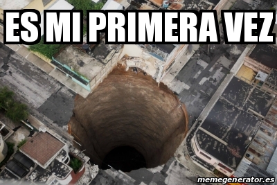 Meme Personalizado - Es mi primera vez - 23906725