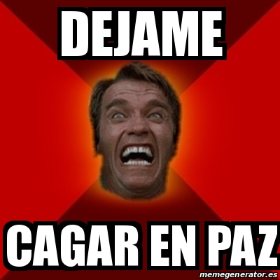 Meme Arnold - dejame cagar en paz - 23917862