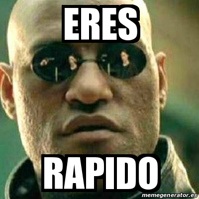 Meme What If I Told You - ERES RAPIDO - 23926543