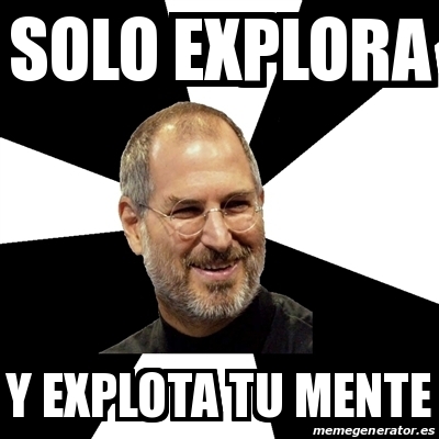 Meme Steve Jobs - solo explora y explota tu mente - 23932186