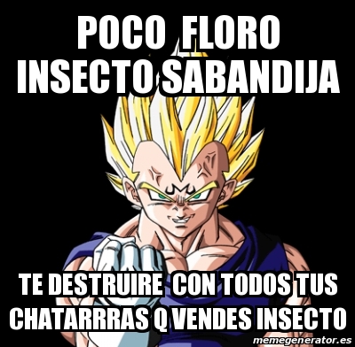 Meme Personalizado - poco floro insecto sabandija te destruire con ...