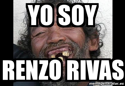 Meme Personalizado - Yo soy Renzo rivas - 23940413