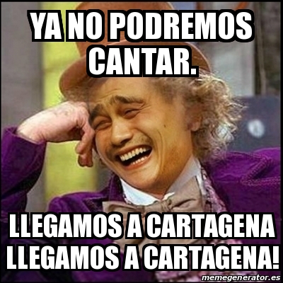 Meme Yao Wonka - Ya no podremos cantar. Llegamos a cartagena llegamos a ...