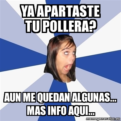Meme Annoying Facebook Girl - ya apartaste tu pollera? aun me quedan ...
