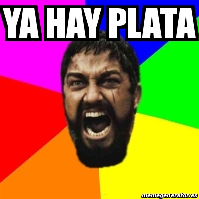 Meme Sparta - ya hay plata - 23961980