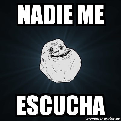 Meme Forever Alone - nadie me escucha - 23965032