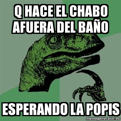 Meme Filosoraptor - q hace el chabo afuera del baÃ±o esperando la popis ...