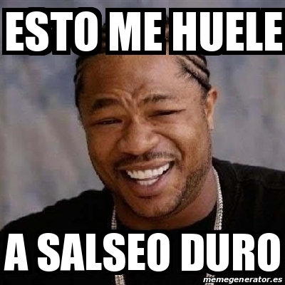 Meme Yo Dawg - esto me huele a salseo duro - 23974605