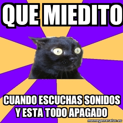 Meme Anxiety Cat - que miedito cuando escuchas sonidos y esta todo ...