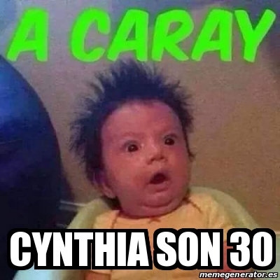 Meme Personalizado - Cynthia son 30 - 23992350