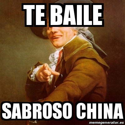 Meme Joseph Ducreux - Te baile Sabroso china - 23998771
