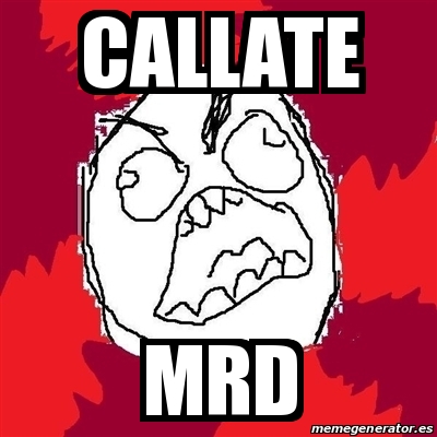 Meme Rage FU - callate mrd - 23998941