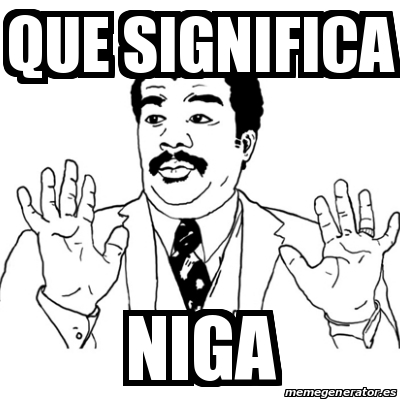 Meme Ay Si - que significa niga - 24100976