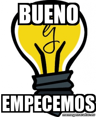 Meme Personalizado - BUENO EMPECEMOS - 24112060