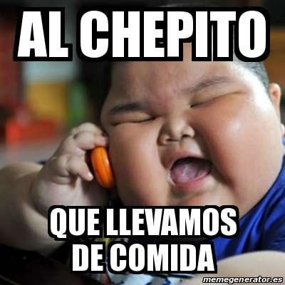 Meme fat chinese kid - al chepito que llevamos de comida - 24115421