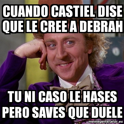 Meme Willy Wonka - cuando castiel dise que le cree a debrah tu ni caso ...