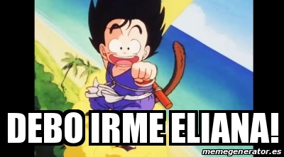 Meme Personalizado - DEBO IRME ELIANA! - 24154661