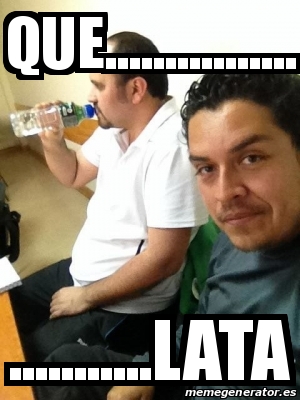 Meme Personalizado - Que................ ...........Lata - 24155423