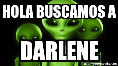 Meme Personalizado - HOLA buscamos A darlene - 24171453