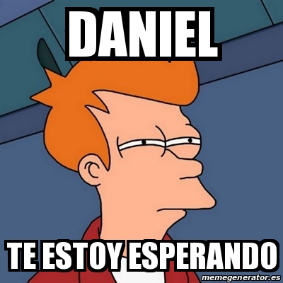 Meme Futurama Fry - daniel te estoy esperando - 24171778