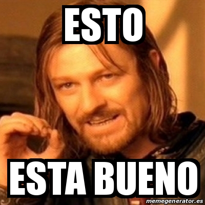 Meme Boromir - esto esta bueno - 24175314