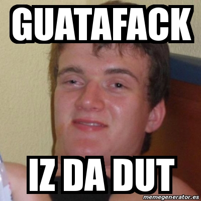 Meme Stoner Stanley - guatafack iz da dut - 24180145