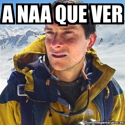 Meme Bear Grylls - A naa que ver - 24182114