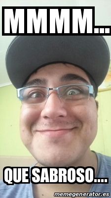 Meme Personalizado - Mmmm... Que sabroso.... - 24194400