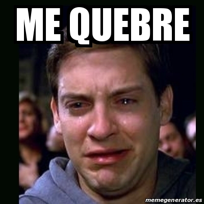 Meme crying peter parker - Me quebre - 24195670