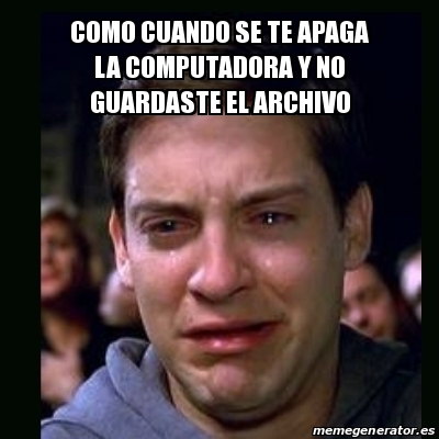 Meme crying peter parker - Como cuando se te apaga la computadora y no ...